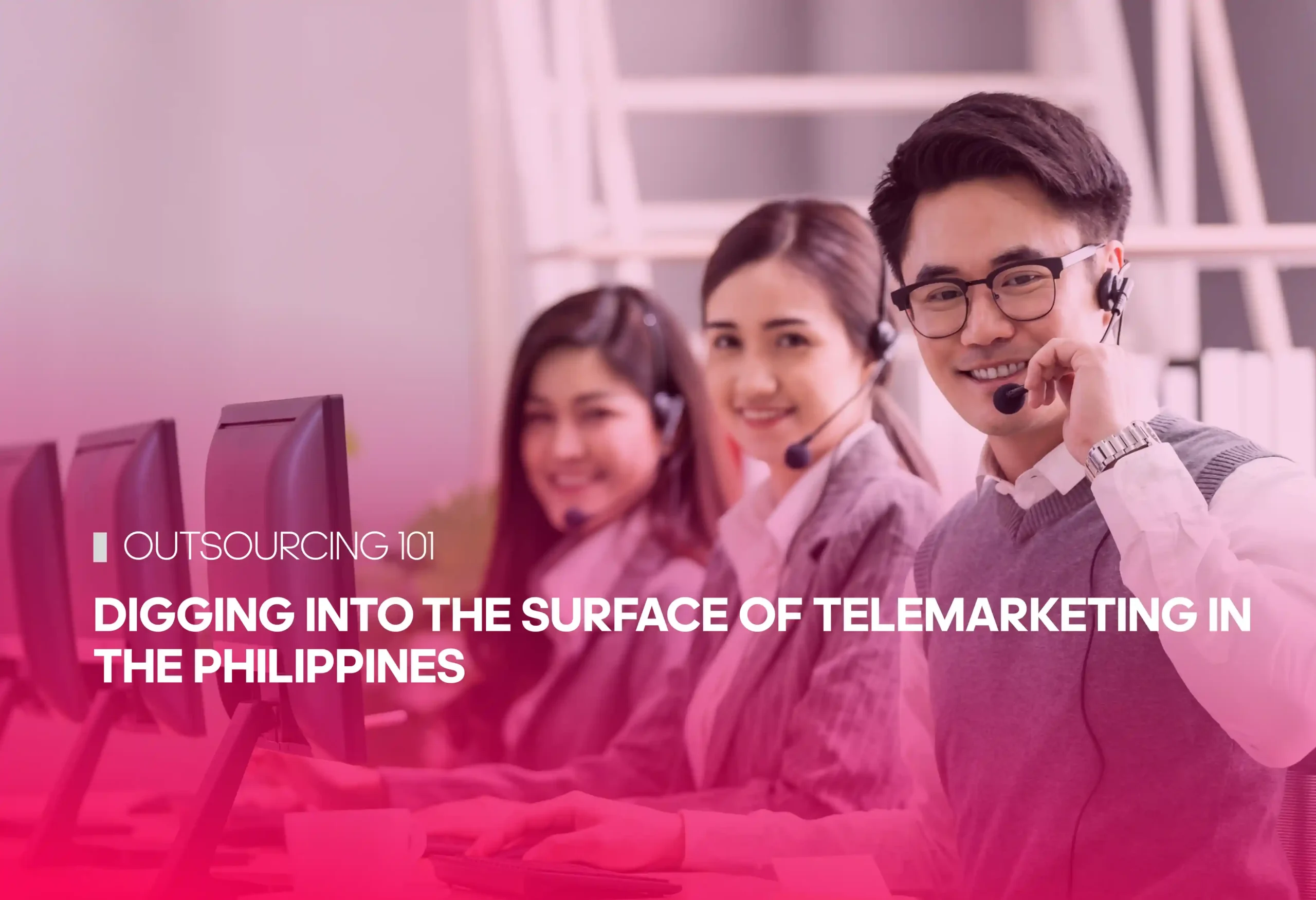 Digging Into the Surface of Telemarketing in the Philippines