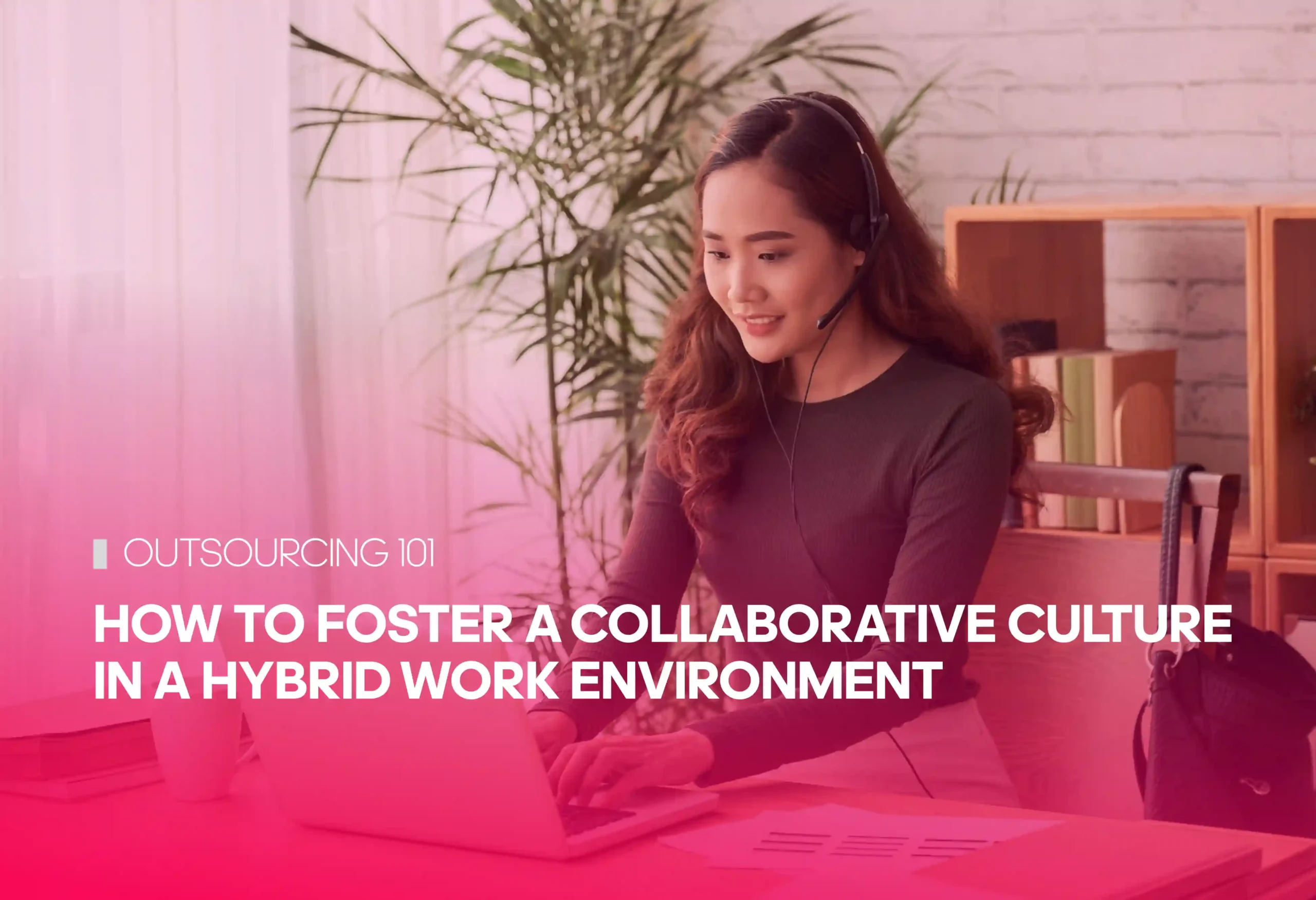 How to Foster a Collaborative Culture in a Hybrid Work Environment