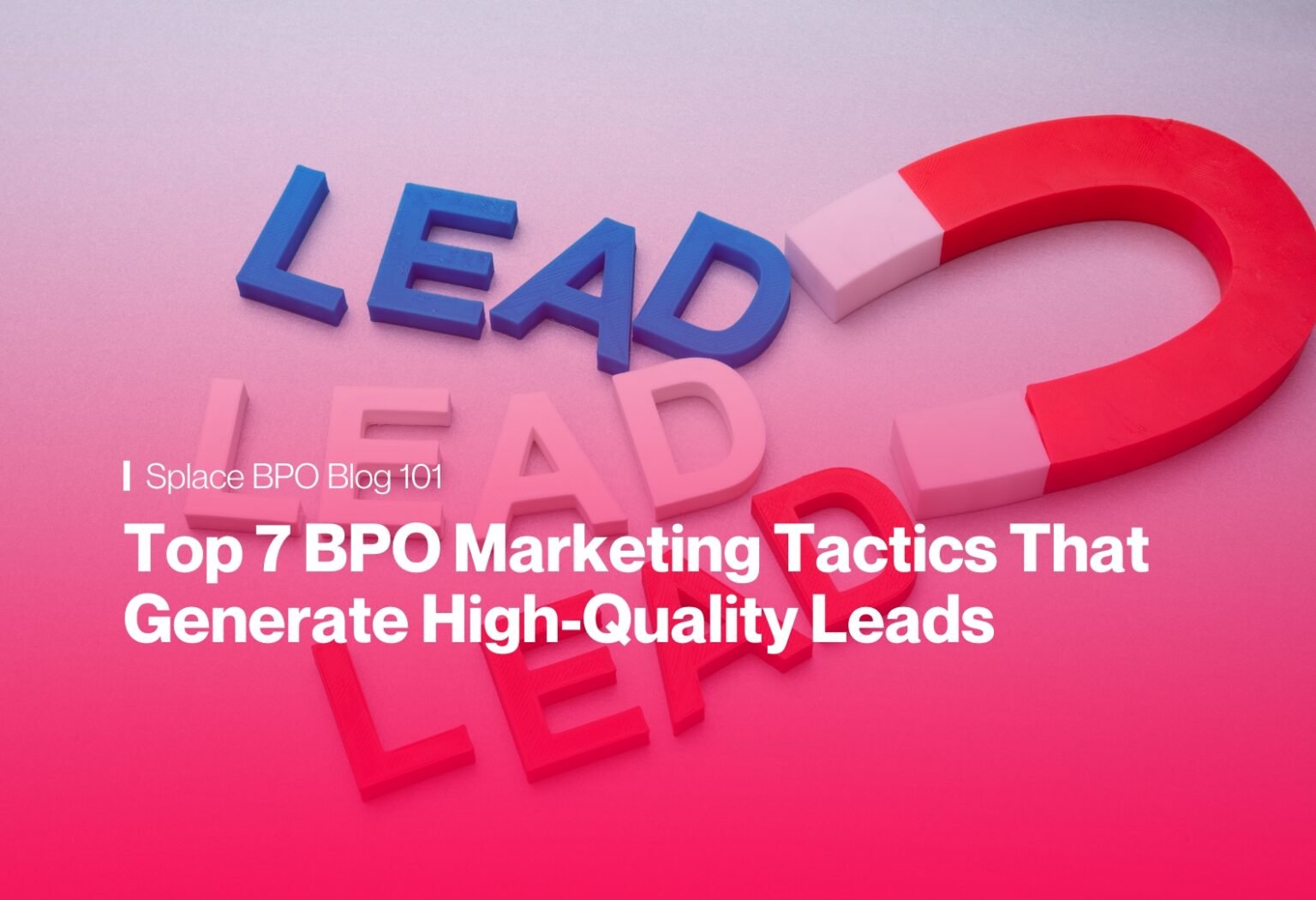 Top 7 BPO Marketing Tactics That Generate High-Quality Leads